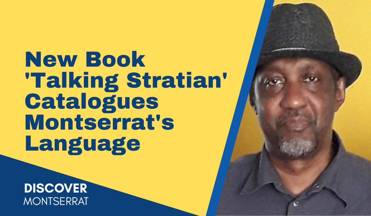 Montserrat’s Unique Language Captured in New Book ‘Talking Stratian ...